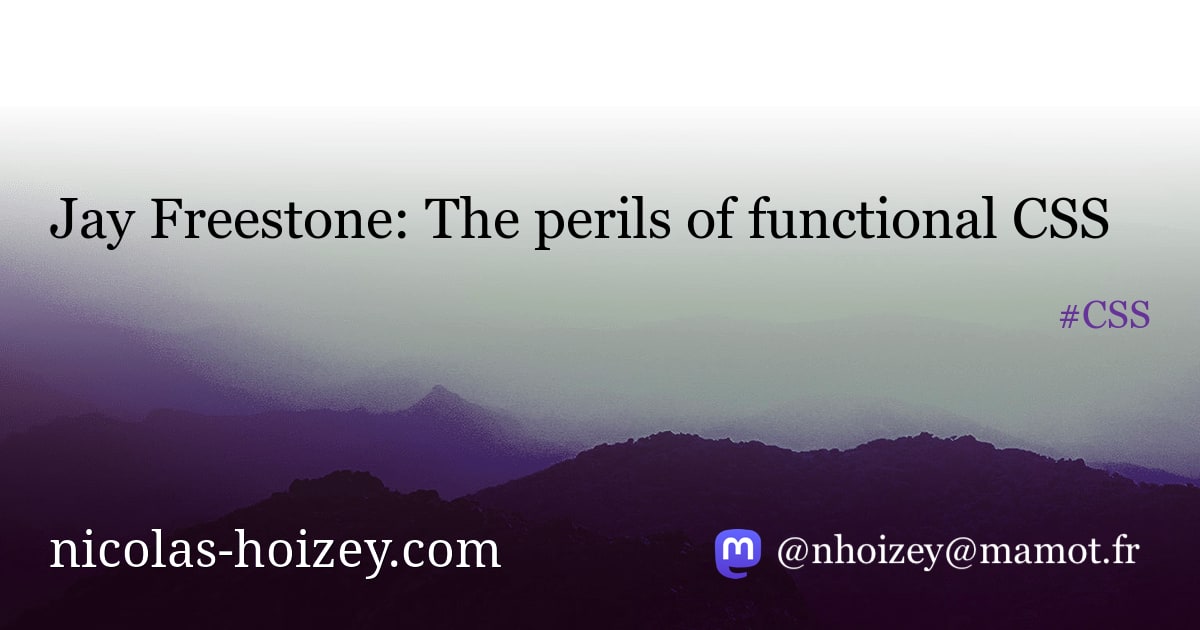 Jay Freestone: The perils of functional CSS - Nicolas Hoizey